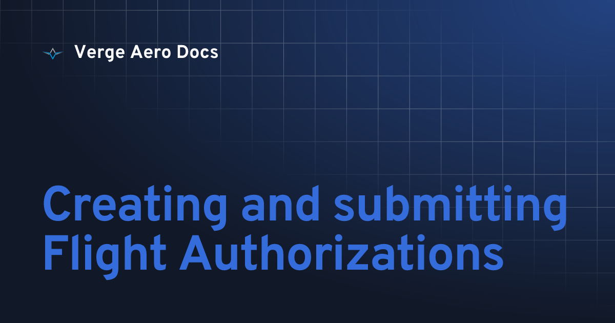 Creating and submitting Flight Authorizations | Verge Aero Docs