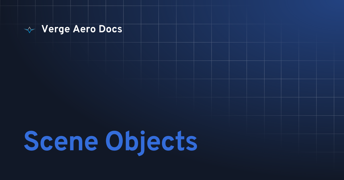Scene Objects | Verge Aero Docs