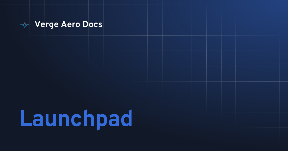 Launchpad | Verge Aero Docs